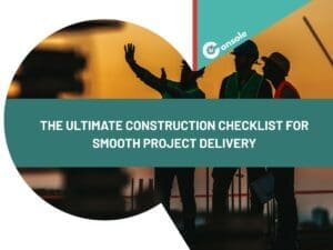 The Ultimate Construction Checklist for Smooth Project Delivery